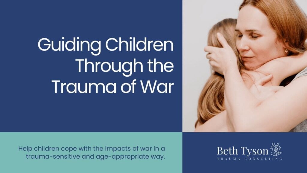 Guiding Children Through the Trauma of War - Beth Tyson